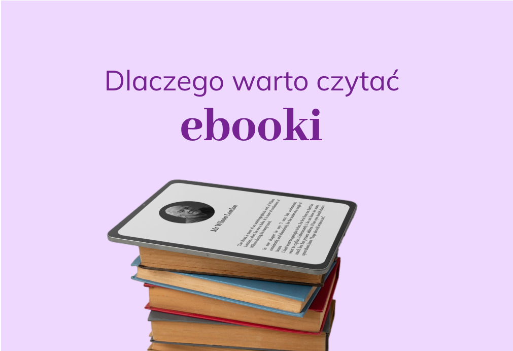 Dlaczego warto czytać ebooki? Zalety - Woblink